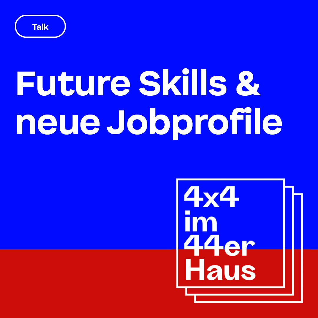 4×4 im 44er Haus: Future Skills und neue Jobprofile | Creative Region